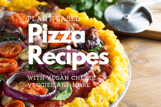 12 Perfect Plant-Based Pizza Recipes (Fast, Deep Dish, Gluten-Free + More)